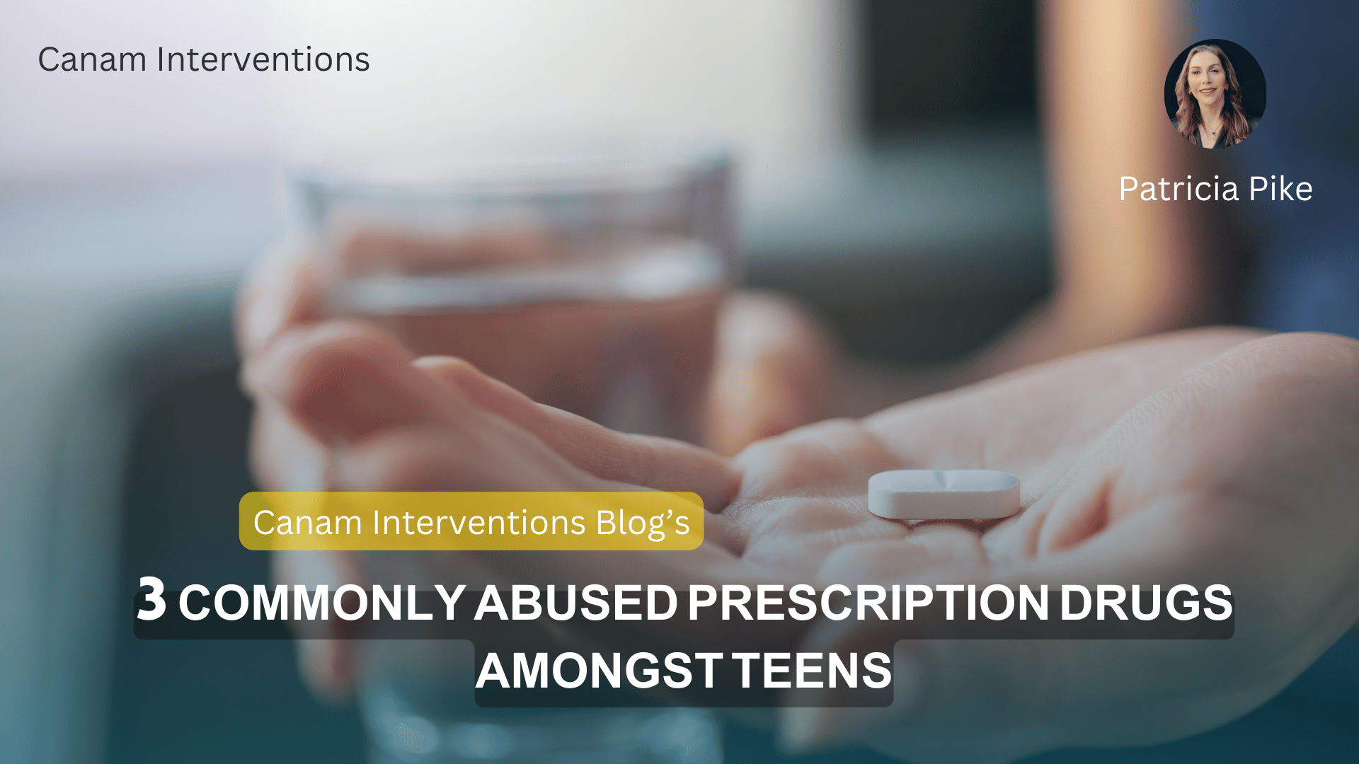 3 COMMONLY ABUSED PRESCRIPTION DRUGS AMONGST TEENS - CanAm Interventions